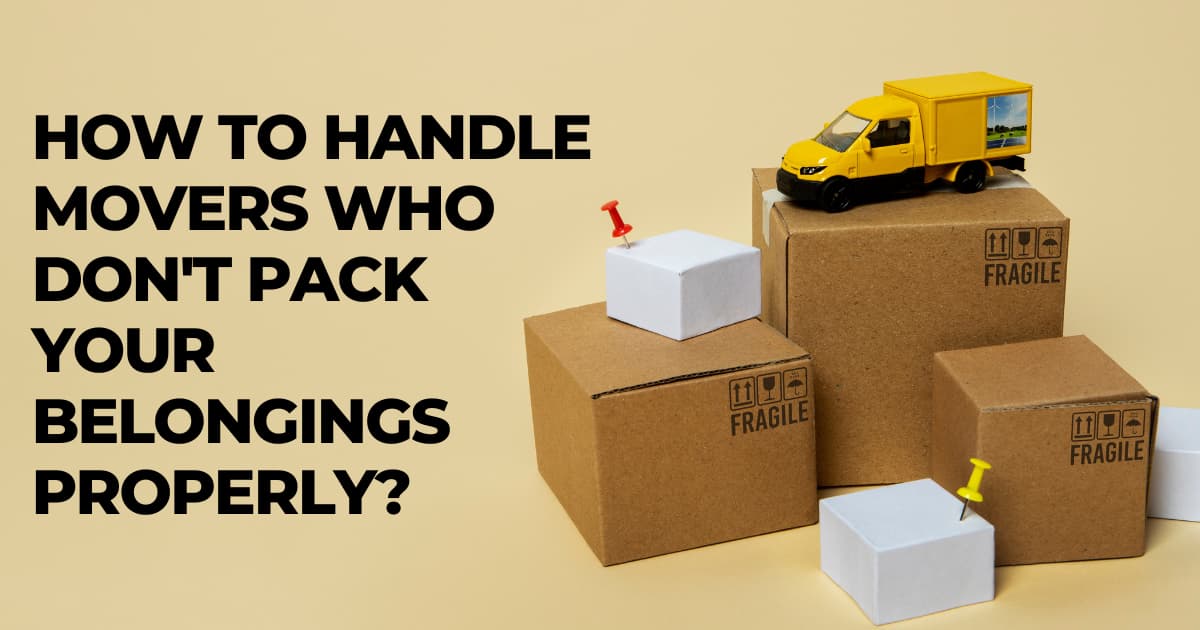 How To Handle Movers Who Don't Pack Properly | 6 Packers And Movers