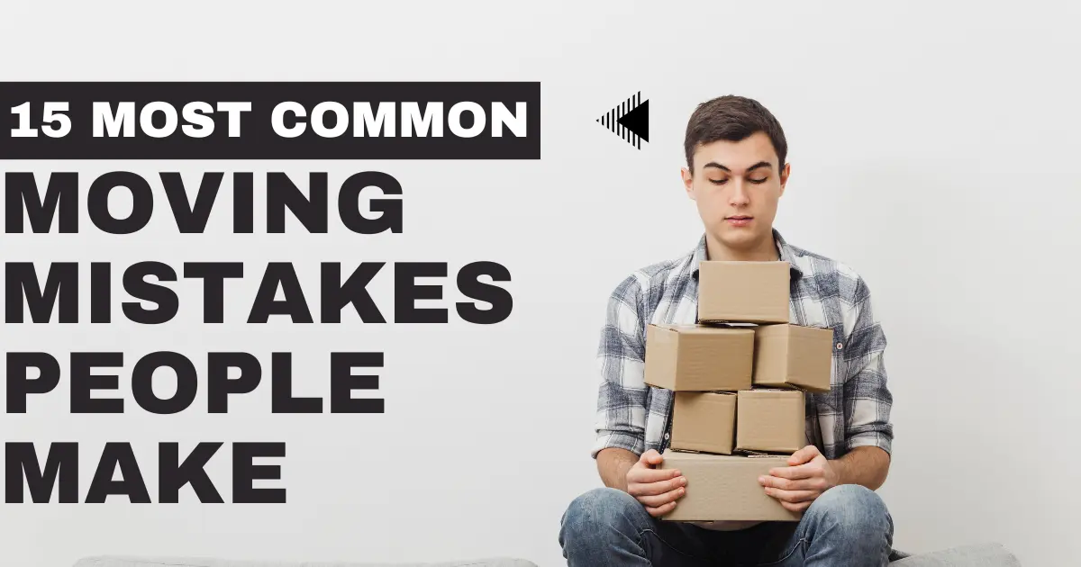 15 Common Moving Mistakes To Avoid | 6 Packers And Movers