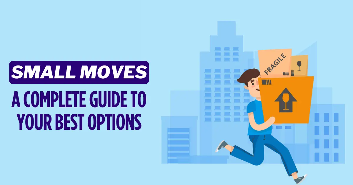Small Moves: Best Options & Expert Tips For A Smooth Relocation | 6 ...